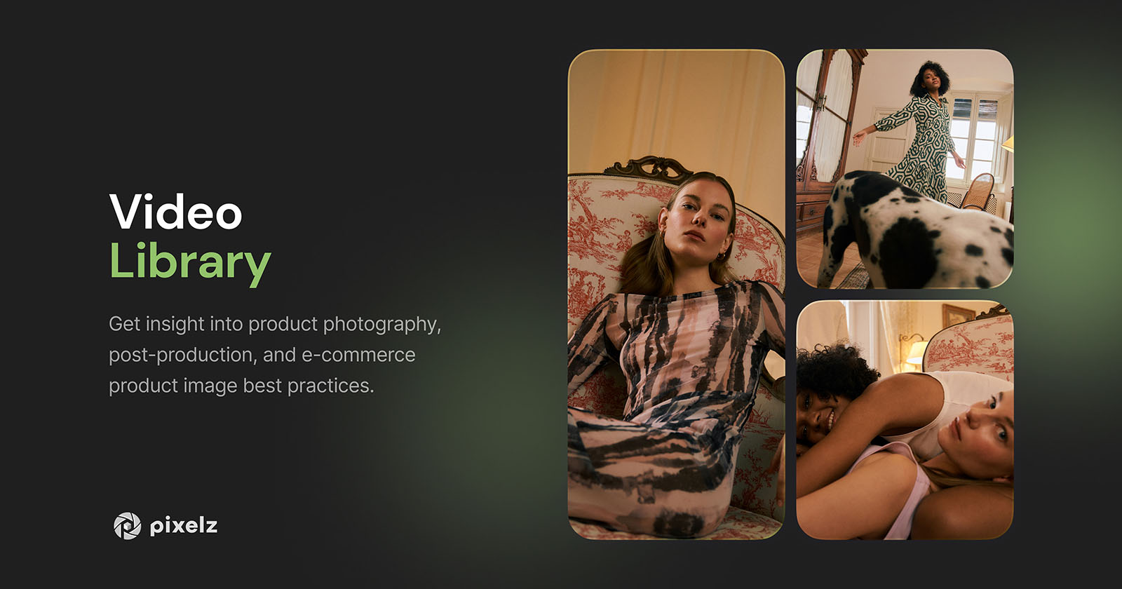 Video Library - Pixelz